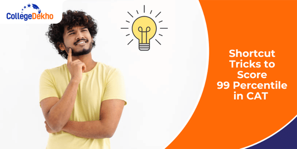 Shortcut Tricks to Score 99 Percentile in CAT 2024 | CollegeDekho