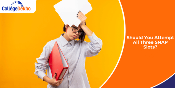 Should You Attempt All Three SNAP 2025 Slots? | CollegeDekho
