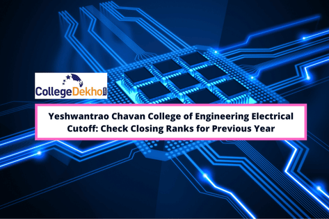 Yeshwantrao Chavan College of Engineering Electrical Cutoff 2022: Check ...