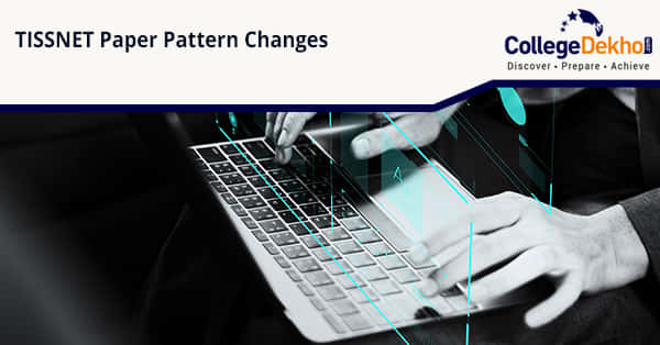 TISSNET Paper Pattern Changes Two Months Before Exam | CollegeDekho