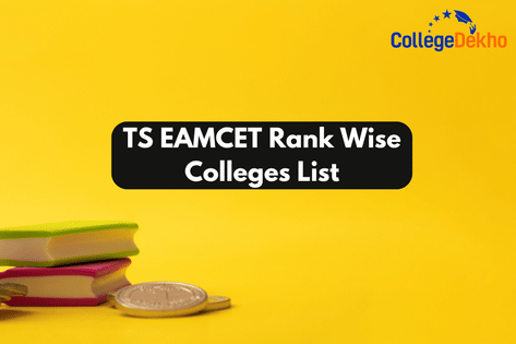 TS EAMCET Rank Wise Colleges List 2025 | CollegeDekho