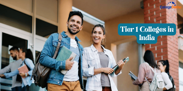 Tier 1 Colleges in India 2026: Engineering, Medical, Arts | CollegeDekho