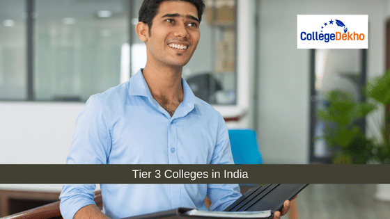 Tier 3 Colleges in India: List of Top MBA, Engineering, Medical & Law ...