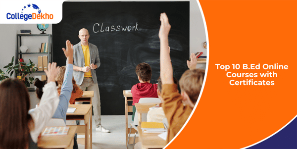 Top 10 B.Ed Online Courses with Certificates | CollegeDekho
