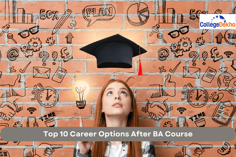 Top 10 Career Options after BA Course: Salary, Job Roles, Recruiters ...