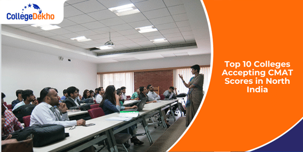 Top 10 Colleges Accepting CMAT 2026 Scores in North India | CollegeDekho