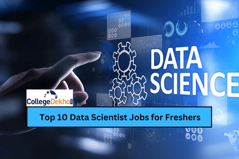 Top 10 Data Scientist Jobs for Freshers in 2023 | CollegeDekho