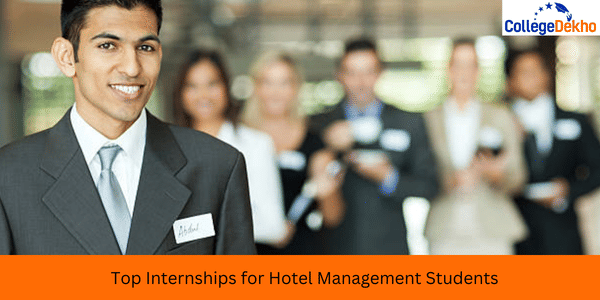 Top 5 Internships For Hotel Management Students: Stipend, Duration ...