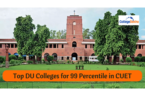 Top DU Colleges for 99 Percentile in CUET 2024 | CollegeDekho
