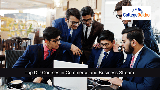 Top DU Courses in Commerce and Business Stream | CollegeDekho