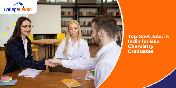 List of Govt Jobs in India for BSc Chemistry Graduates | CollegeDekho