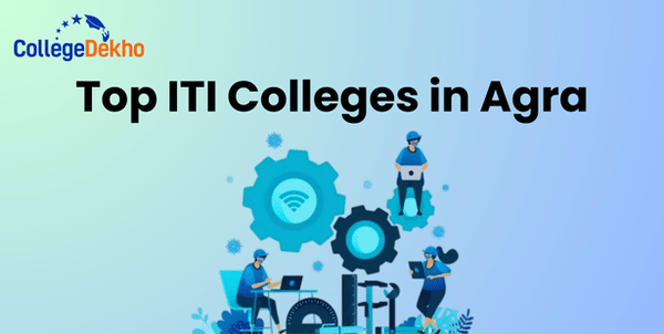 List of Top ITI Colleges in Agra 2025: Private & Government | CollegeDekho