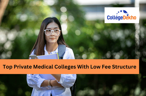 Top Private Medical Colleges With Low Fee Structures | CollegeDekho
