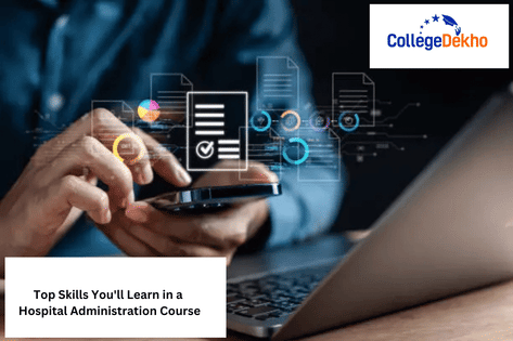 Top Skills You'll Learn in a Hospital Administration Course | CollegeDekho