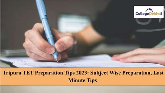 Tripura TET Preparation Tips 2023: Subject Wise Preparation, Last ...