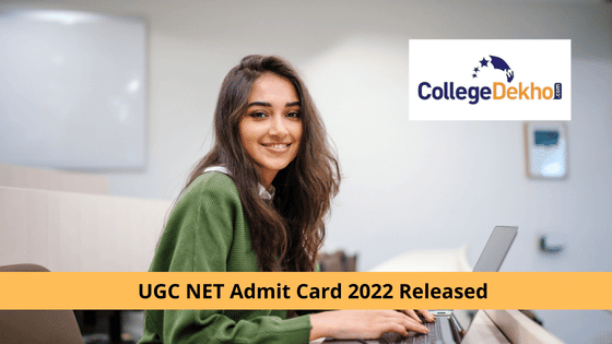 UGC NET Admit Card 2022 Link Activated for October 1 Exam | CollegeDekho