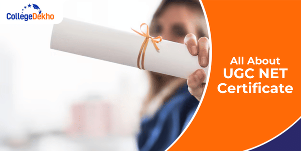 UGC NET Dec Certificate 2024: Release Date (Soon), Download Link, Validity | CollegeDekho