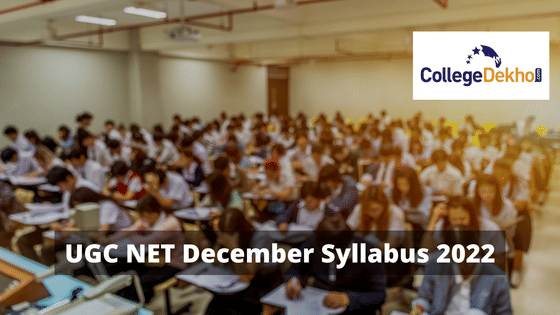UGC NET December Syllabus 2022: check subject wise pdf | CollegeDekho