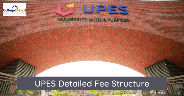 UPES Fee Structure for Courses, Tuition, Hostel and Admission ...