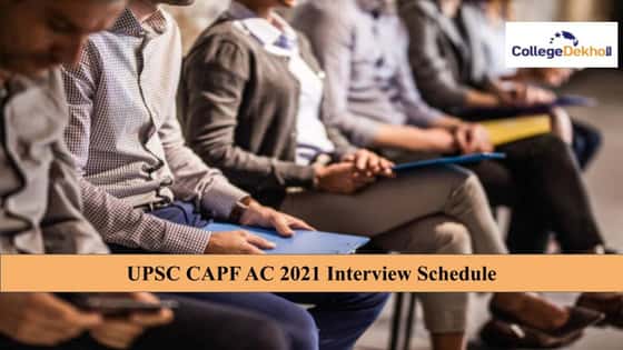 UPSC CAPF AC 2021 Interview Schedule Released: Check All Dates Here ...
