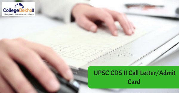 UPSC CDS II 2018 Call Letter/Admit Card Released | CollegeDekho