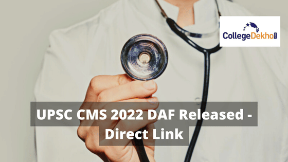 UPSC CMS 2022 DAF Process to End Tomorrow: Direct link here to fill the ...