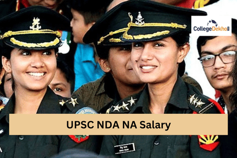 UPSC NDA NA Salary 2023: Pay Scale, Terms & Conditions | CollegeDekho