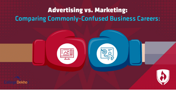 Marketing vs Advertisement: What is the Difference? | CollegeDekho