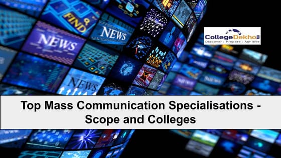 Top Mass Communication Specialisations - List of Colleges and Scope ...