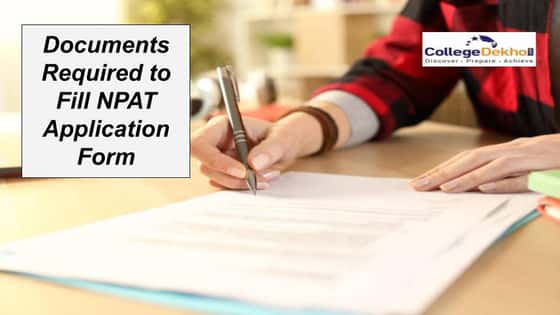 Documents Required to Fill NPAT 2024 Application Form | CollegeDekho