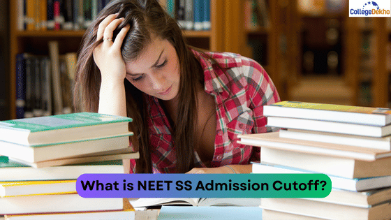 What is NEET SS Admission Cutoff? | CollegeDekho