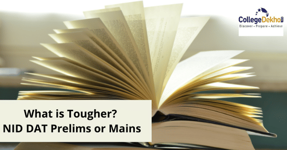 What is Tougher? NID DAT Prelims or Mains | CollegeDekho
