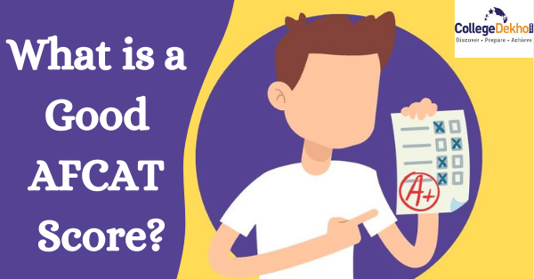 What is a Good Score in AFCAT? | CollegeDekho