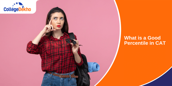 What is a Good Score/Percentile in CAT 2025? - Check Here | CollegeDekho