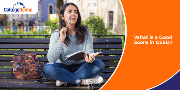 What is a Good Score in CEED 2025? | CollegeDekho