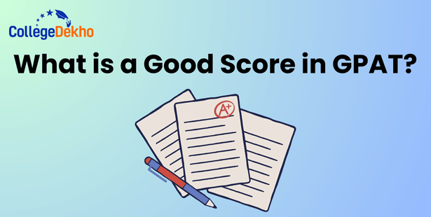 What is a Good Score in GPAT 2025? | CollegeDekho