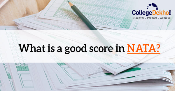 What is a Good Score in NATA 2023? | CollegeDekho