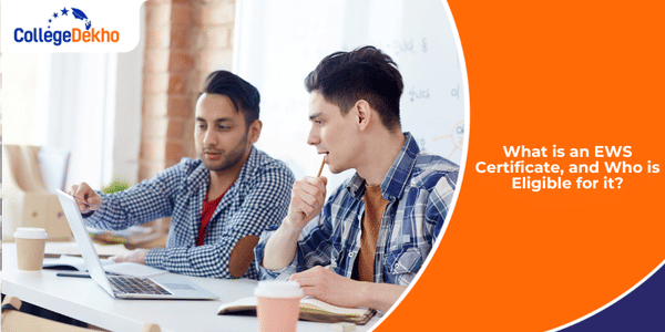 What is an EWS Certificate, and Who is Eligible for it? | CollegeDekho