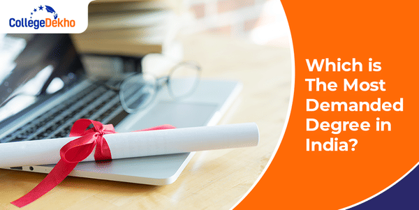 Which is the Most Demanded Degree in India? | CollegeDekho