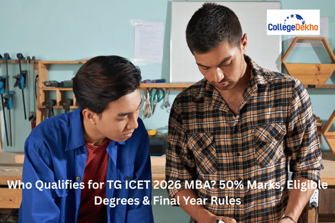 Who Qualifies for TG ICET 2026 MBA? 50% Marks & Final Year Rules ...