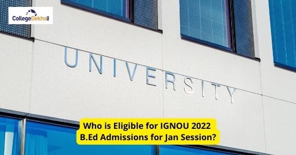 Who is Eligible for IGNOU 2022 B.Ed Admissions for January Session ...