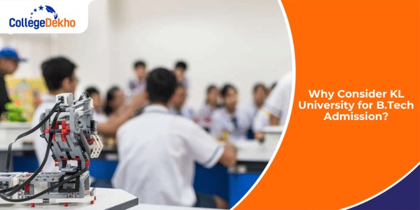 Why Consider KL University for B.Tech Admission? | CollegeDekho