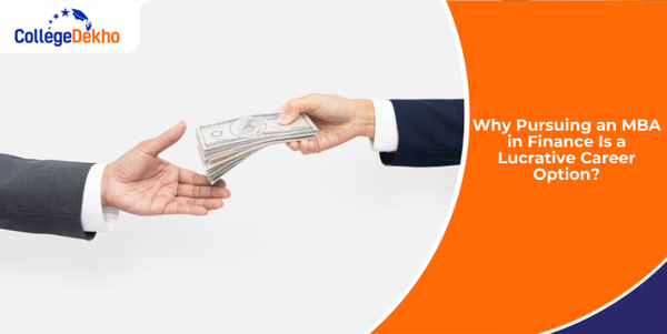 Why Pursuing an MBA in Finance Is a Lucrative Career Option? | CollegeDekho