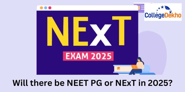 Will there be NEET PG or NExT in 2025? | CollegeDekho