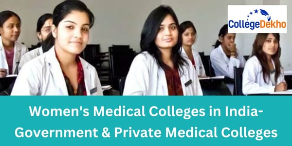 Women’s Medical Colleges in India - Government & Private | CollegeDekho