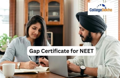 Gap Certificate for NEET 2025: Application Form, Format, Documents ...