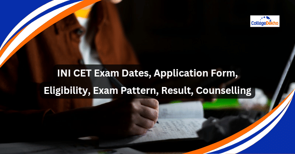 INI CET 2025: Dates, Application Form, Eligibility, Admit Card, Result ...