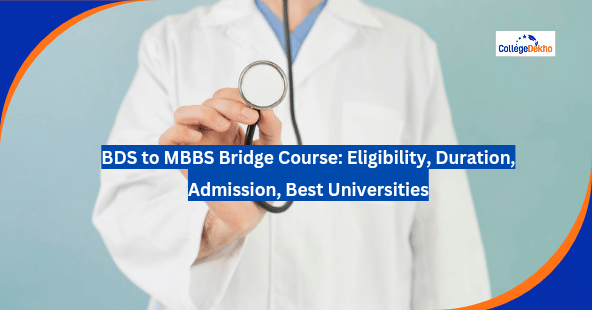 BDS to MBBS Bridge Course: Eligibility, Duration, Admission, Best ...
