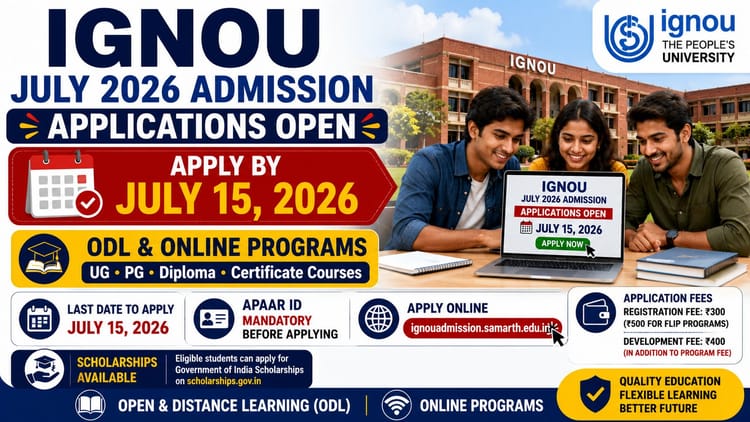 IGNOU July 2026 Admission (Open): Apply by July 15