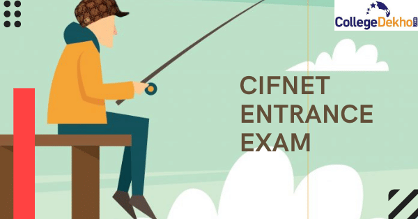 CIFNET Entrance Exam 2022: Check Exam Pattern, Syllabus here | CollegeDekho